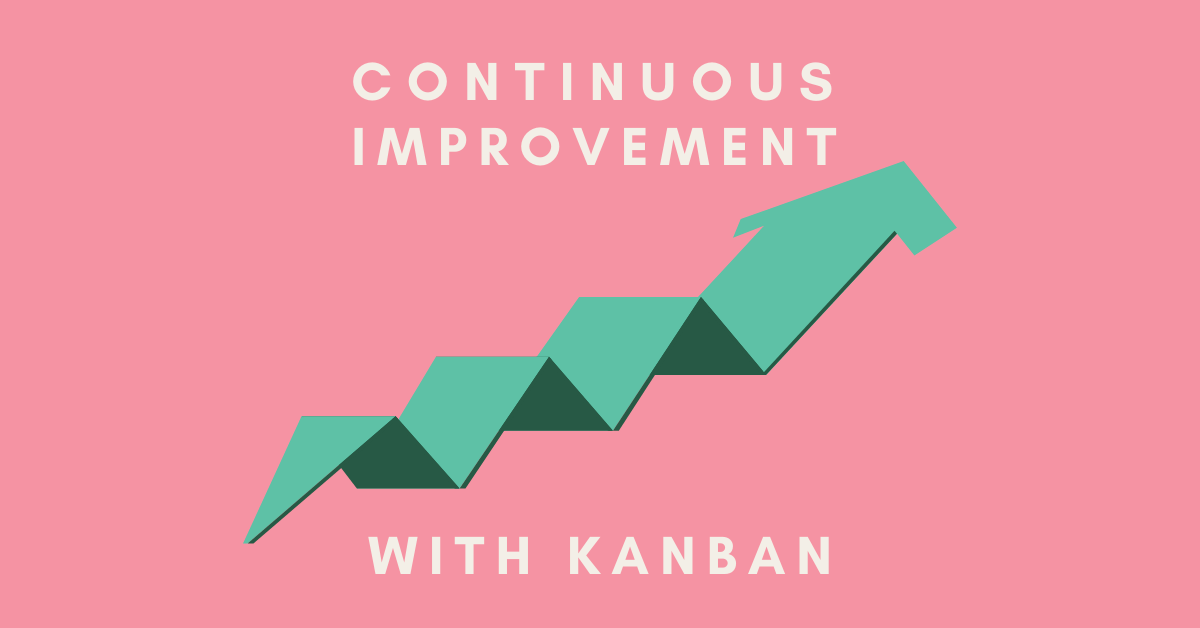 How Kanban Encourages Continuous Improvement | VivifyScrum Blog